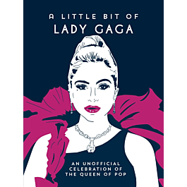 Lady Gaga - A Little Bit of Lady Gaga: An Unofficial Celebration of a ...