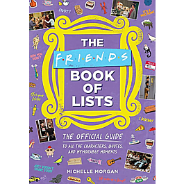 Friends - The Friends Book of Lists: The Official Guide to All of the ...